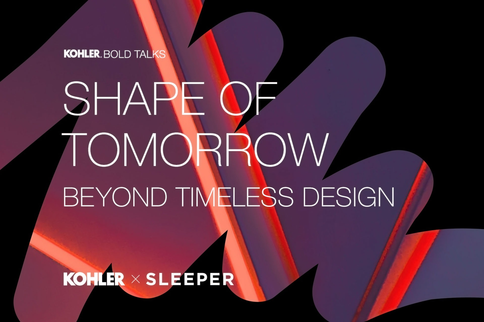 WATCH NOW… KOHLER X SLEEPER: Bold Talks | Shape of Tomorrow - Sleeper